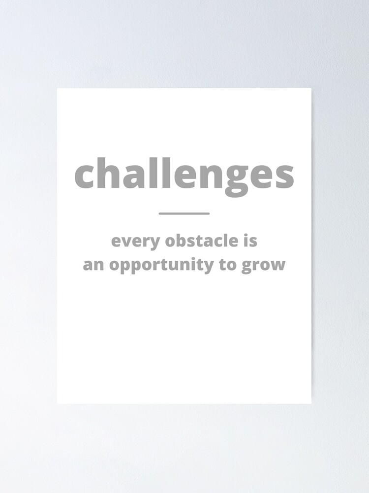 "challenges" Poster for Sale by Cabinda | Redbubble