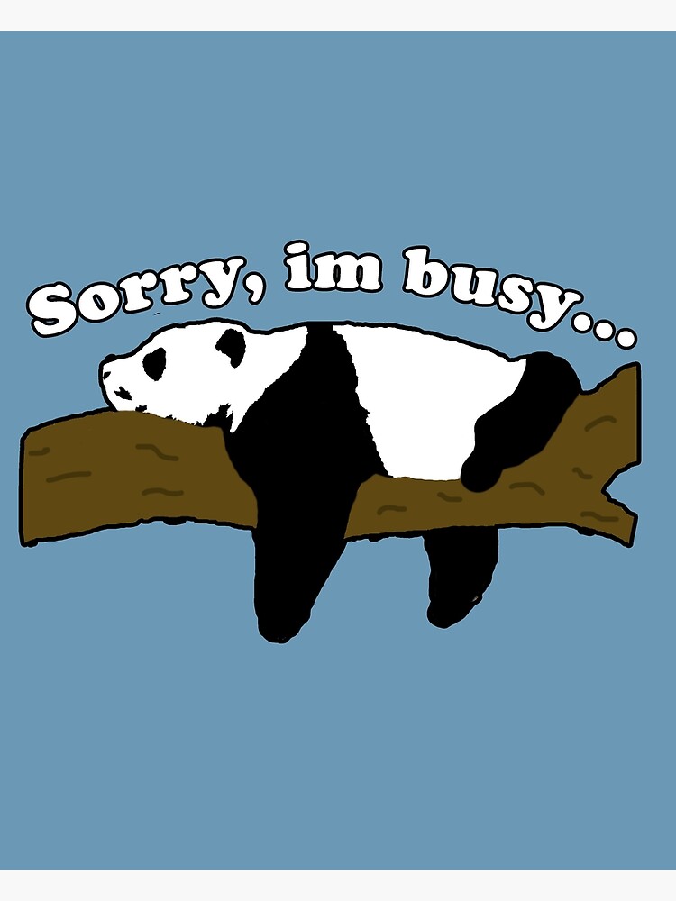 "Sorry, im busy..." Poster by DesignsByLika | Redbubble