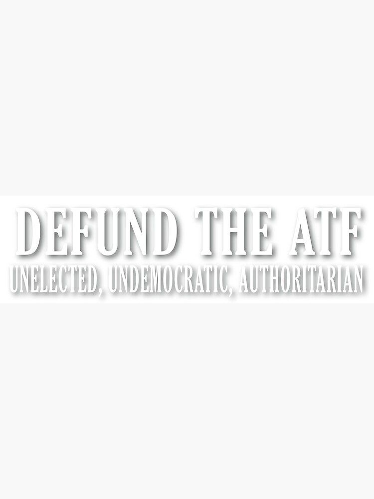 "Defund the ATF" Sticker for Sale by LizardRockArms | Redbubble
