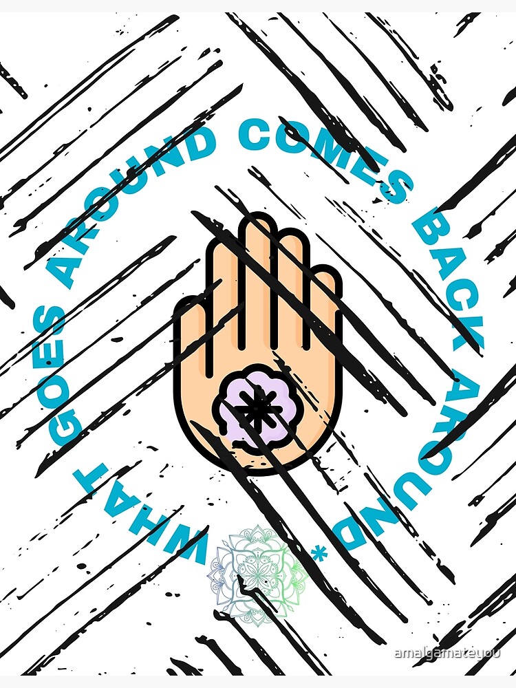 "WHAT GOES AROUND COMES BACK AROUND" Poster for Sale by amalgamateyou ...
