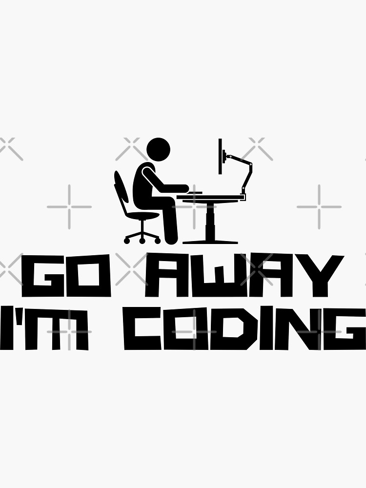 "go away im coding " Sticker for Sale by brinikki | Redbubble