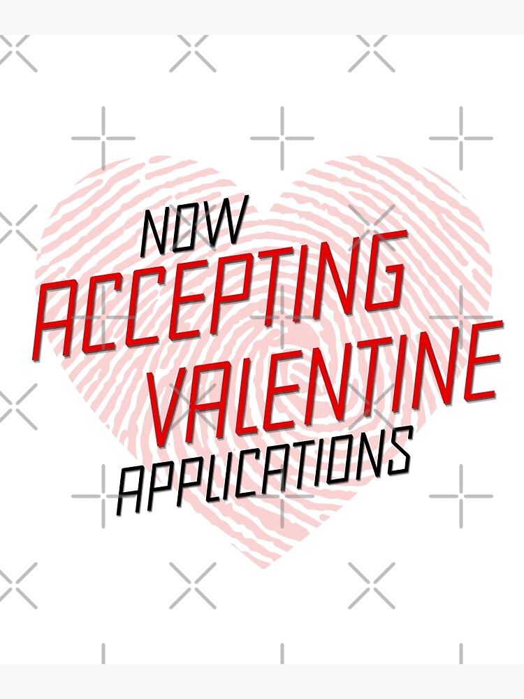 "Now Accepting Valentine Applications" Poster for Sale by KoiChanArt ...