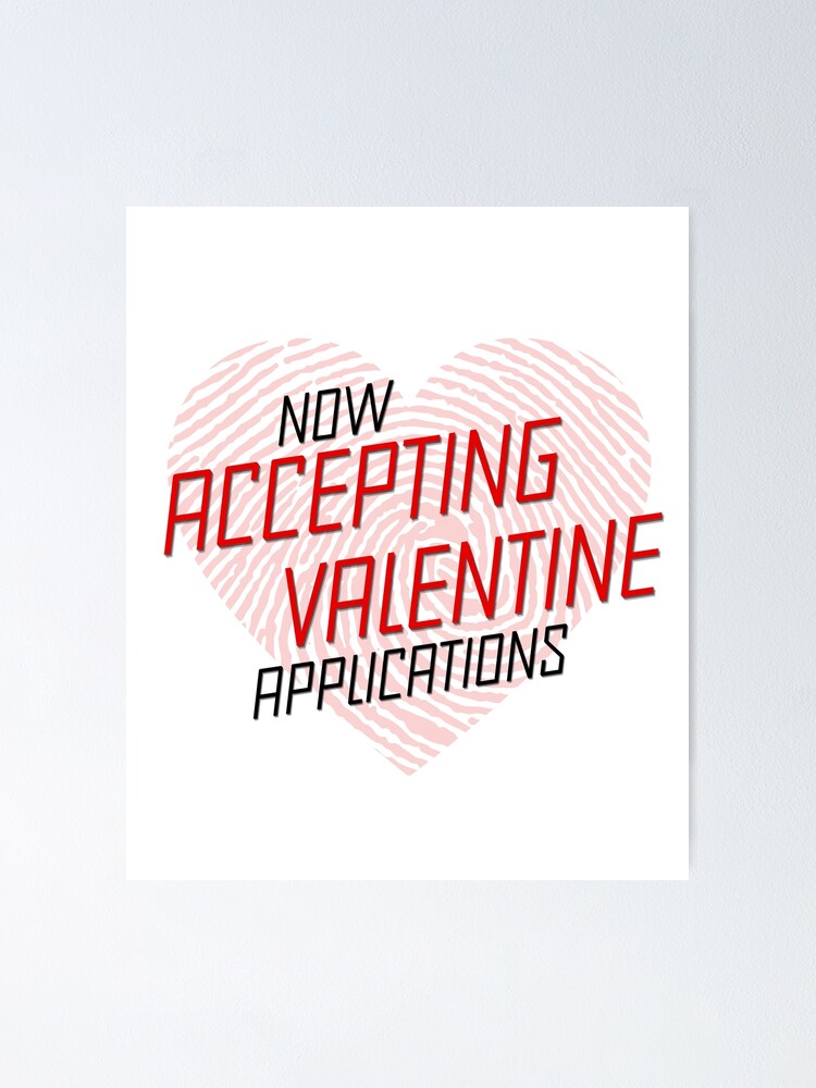 "Now Accepting Valentine Applications" Poster for Sale by KoiChanArt ...