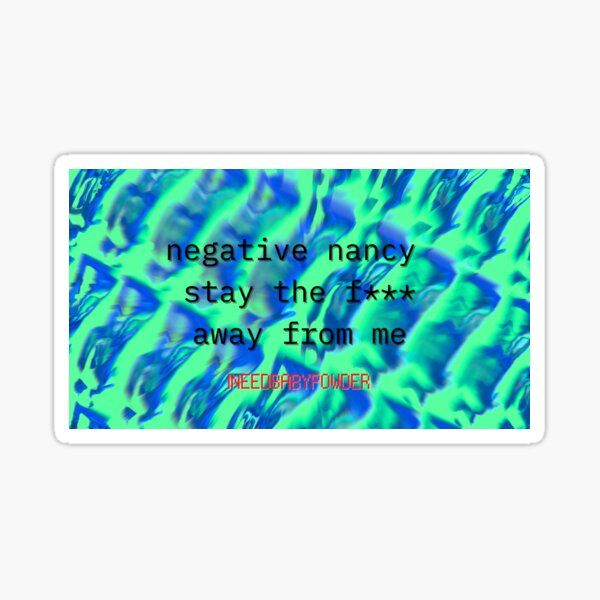 "INEEDBABYPOWDER negative nancy" Sticker by INEEDBABYPOWDER | Redbubble
