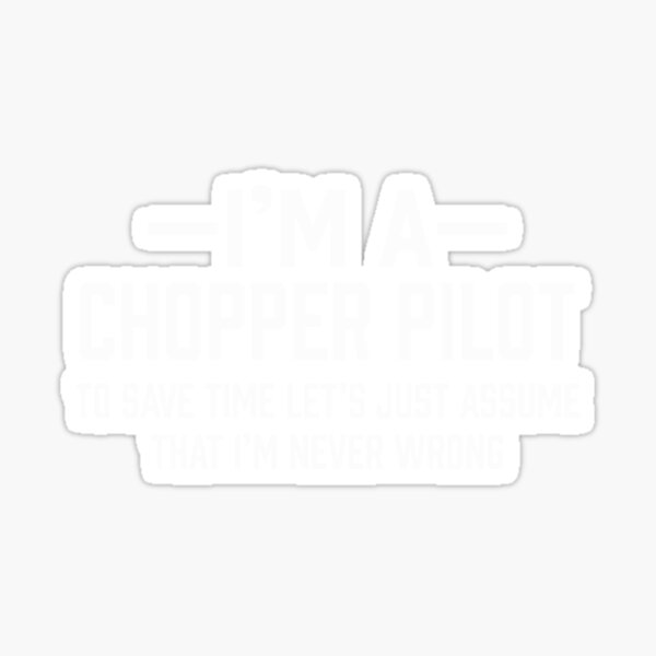 "Chopper Pilot Assume " Sticker for Sale by AlwaysAwesome | Redbubble