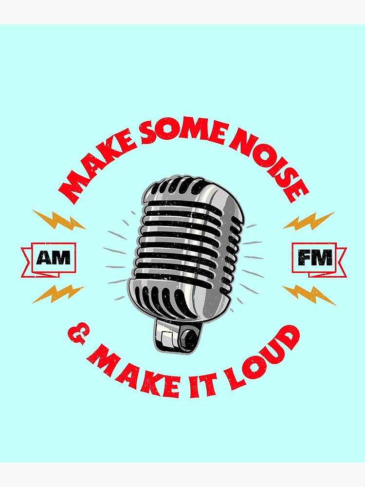 "Make Some Noise & Make It Loud" Poster by Worldofmusic | Redbubble