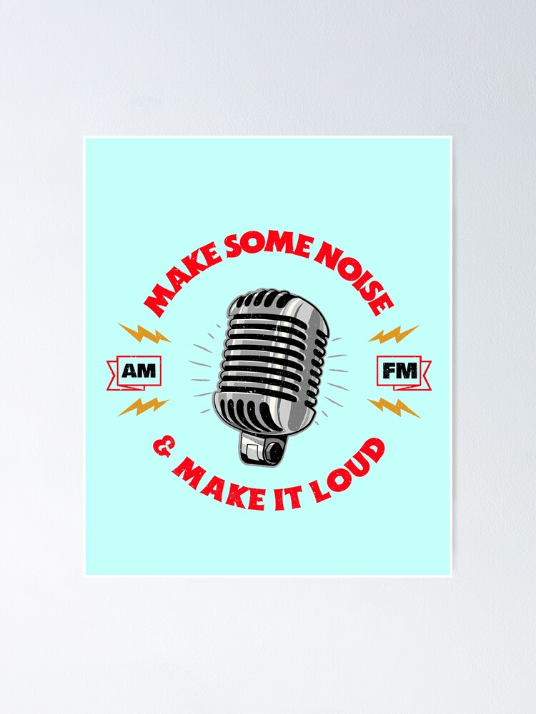 "Make Some Noise & Make It Loud" Poster by Worldofmusic | Redbubble