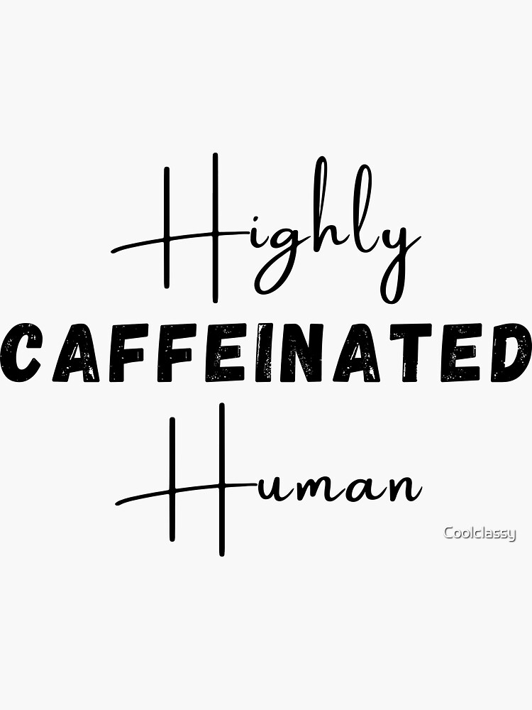 "Highly caffeinated human positive quote black and white illustration ...