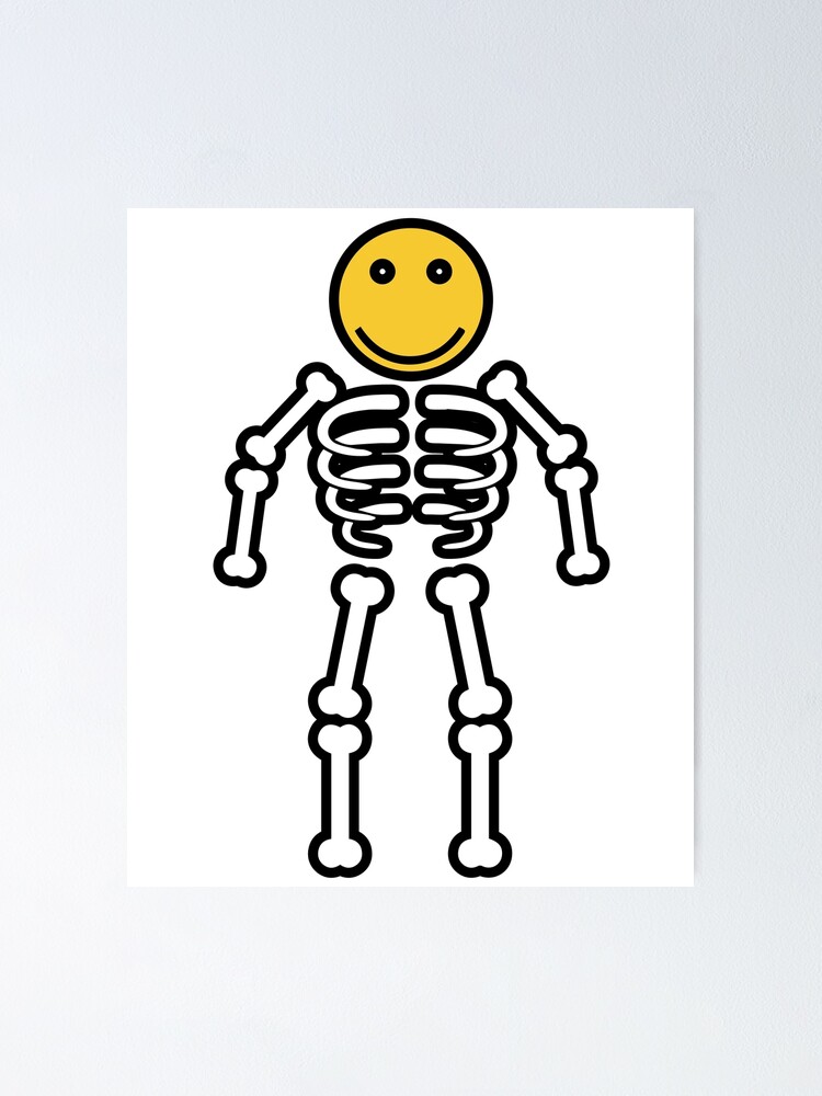 "Standing Skeleton With A Smiley Face As A Head" Poster for Sale by ...