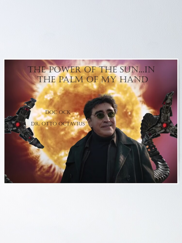 "Doc Ock Quote Print "The Power of the Sun in the Palm of My Hand ...
