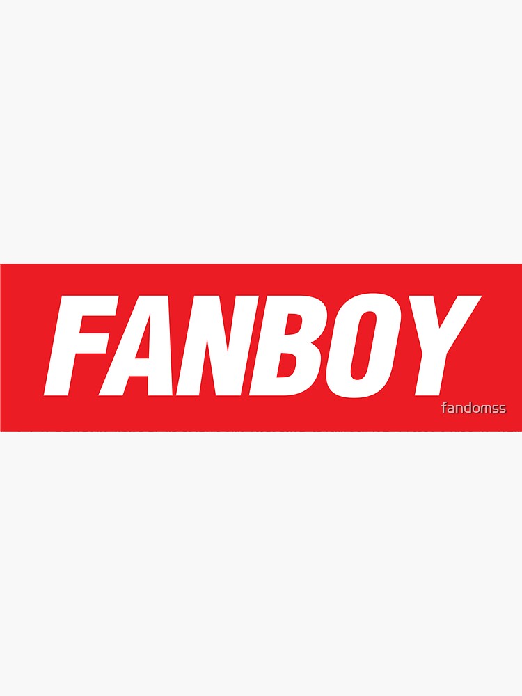 "Fanboy {FULL}" Sticker by fandomss | Redbubble