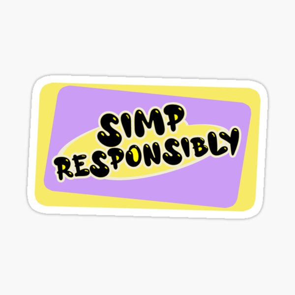 "Simp Responsibly II" Sticker by Hermitbee | Redbubble