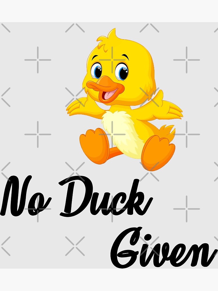 "CARTOON | No Ducks Given" Poster for Sale by dmjARTS | Redbubble