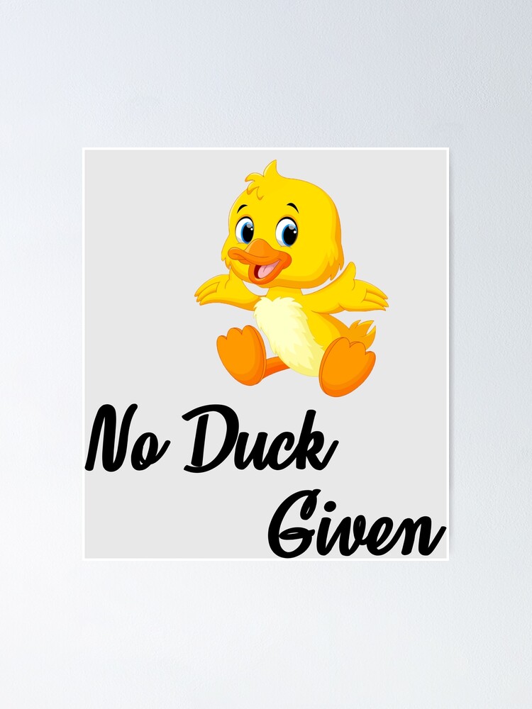"CARTOON | No Ducks Given" Poster for Sale by dmjARTS | Redbubble
