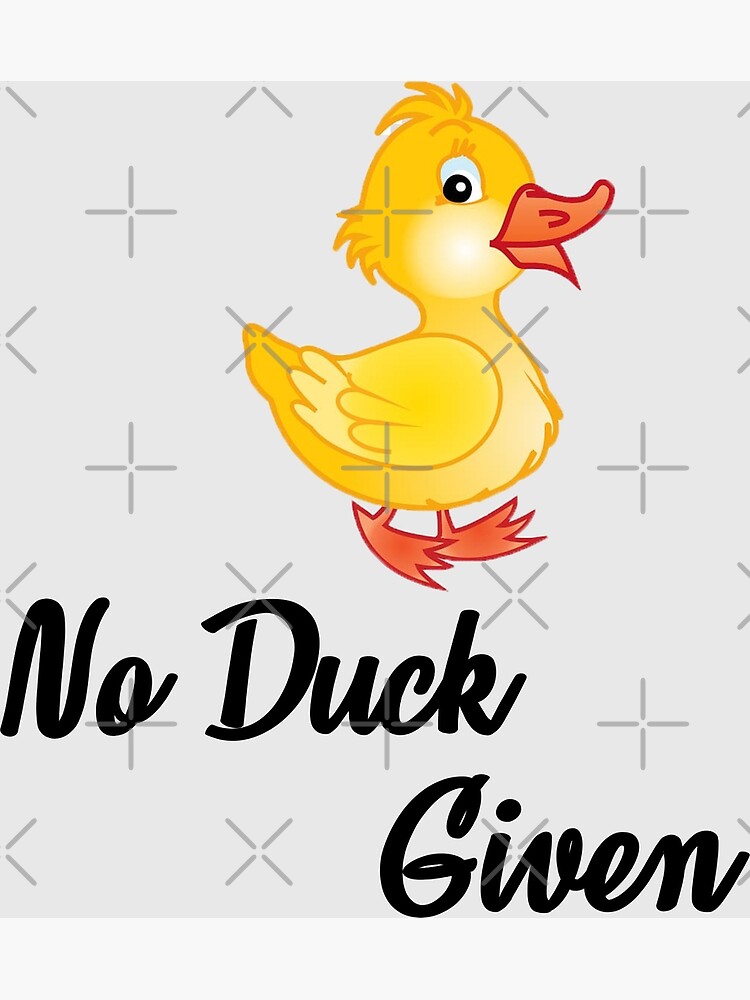 "CARTOON | No Ducks Given" Poster for Sale by dmjARTS | Redbubble