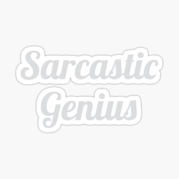"Sarcastic Genius" Sticker by DJBALOGH | Redbubble