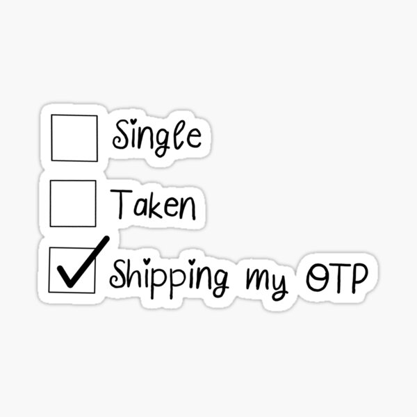 "Single Taken OTP" Sticker by FaithflFangrl | Redbubble