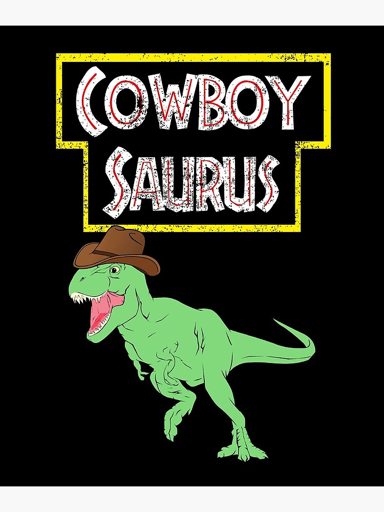 "Cowboy Saurus" Poster for Sale by shyphex | Redbubble