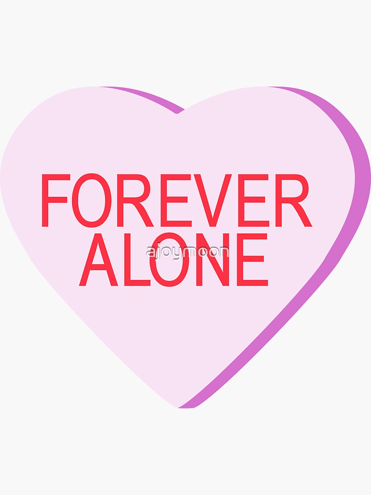 "Candy Heart - FOREVER ALONE" Sticker by ajoymoon | Redbubble