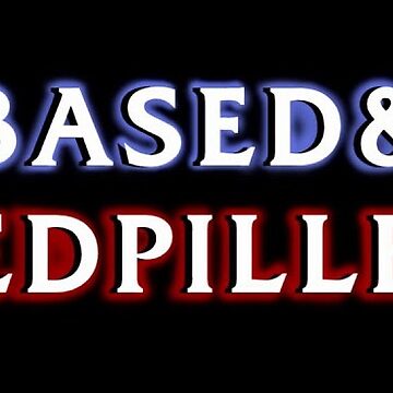 "Based and Redpilled" Sticker for Sale by Comfymaxx | Redbubble