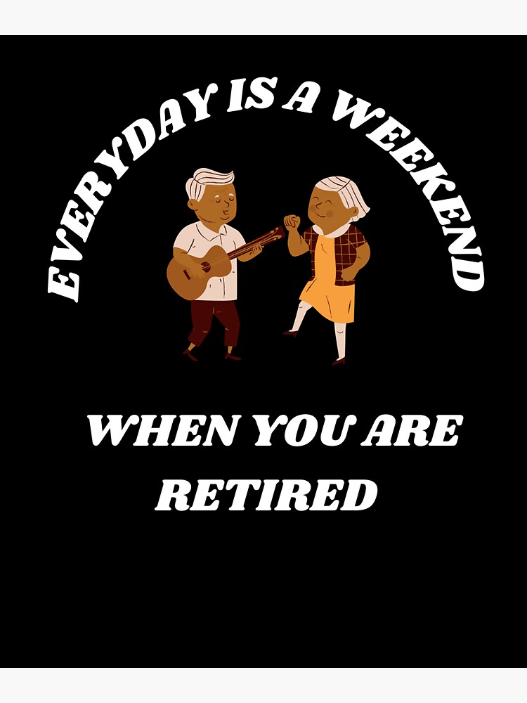 "everyday is a weekend when you are retired" Sticker by Himanshubane ...
