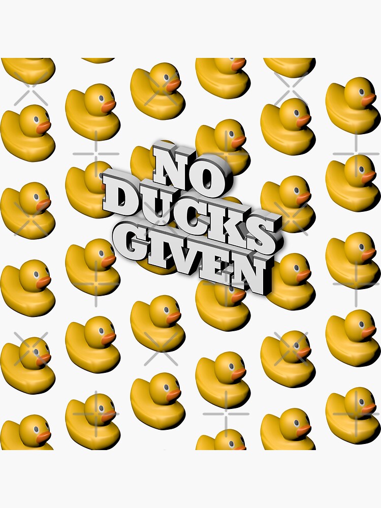 "No Ducks Given Rubber Ducky" Sticker by hyproinc | Redbubble