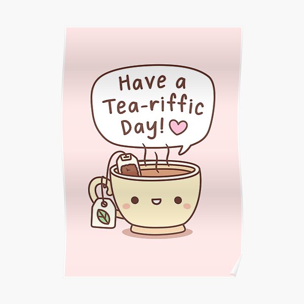 "Cute Teacup Have A Tea-riffic Day Tea Pun Greeting" Poster for Sale by ...