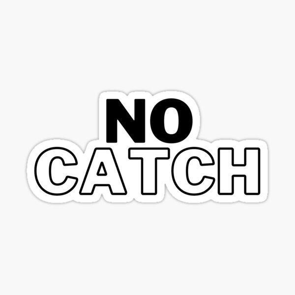 "NO CATCH" Sticker for Sale by NikolaMM | Redbubble