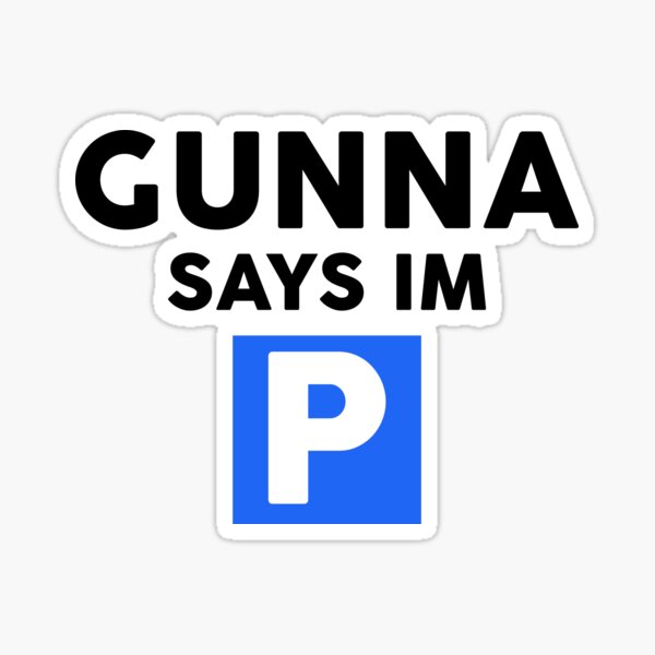 "Gunna says i'm p" Sticker by callmecaveman | Redbubble
