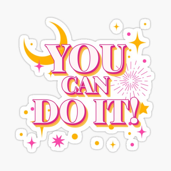 "You Can Do It! Stickers" Sticker for Sale by SophTees | Redbubble