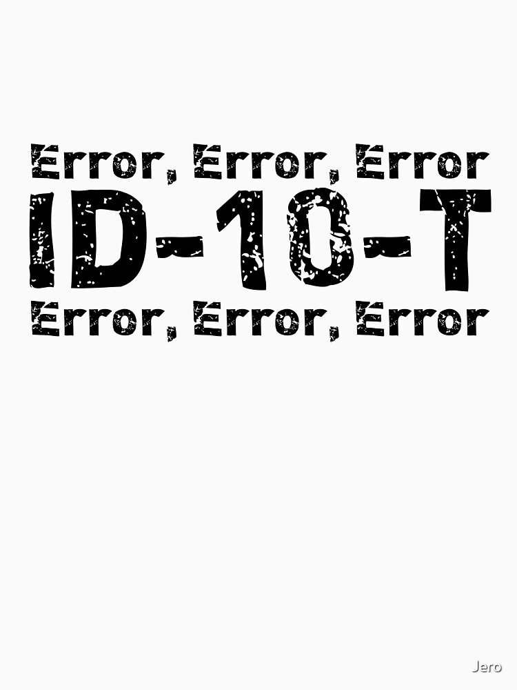 "Error ID-10-T" T-shirt by Jero | Redbubble