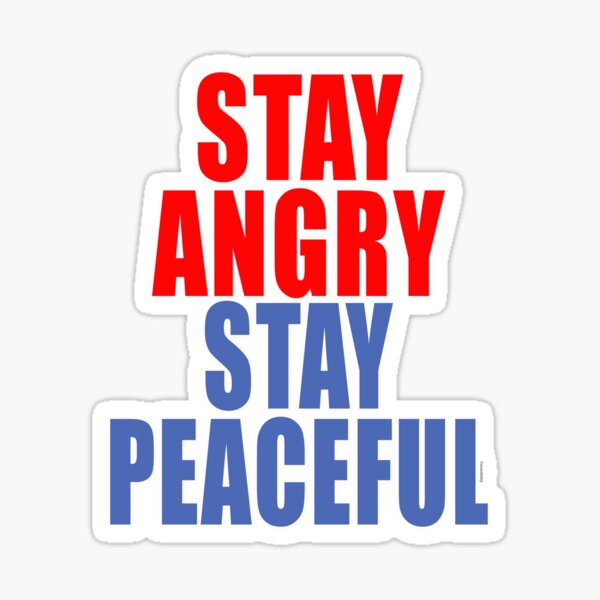"STAY ANGRY STAY PEACEFUL" Sticker by Greenbaby | Redbubble