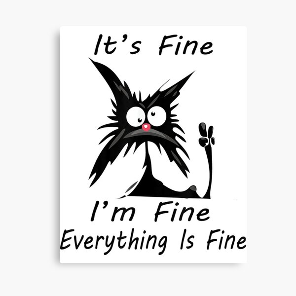"Its Fine Im Fine Everything Is Fine Meme Silly Cat" Canvas Print for ...