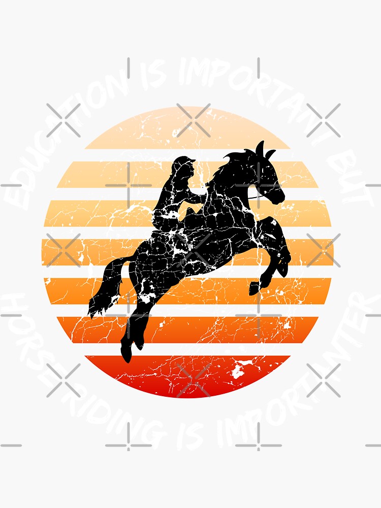 "Education Is Important But Horse Riding Is Importanter Grunge Retro ...