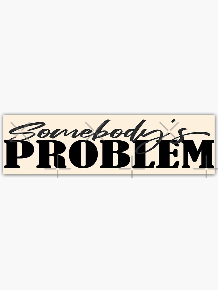 "Somebody's Problem T-Shirt, Country Song Lover T-Shirt" Sticker for ...