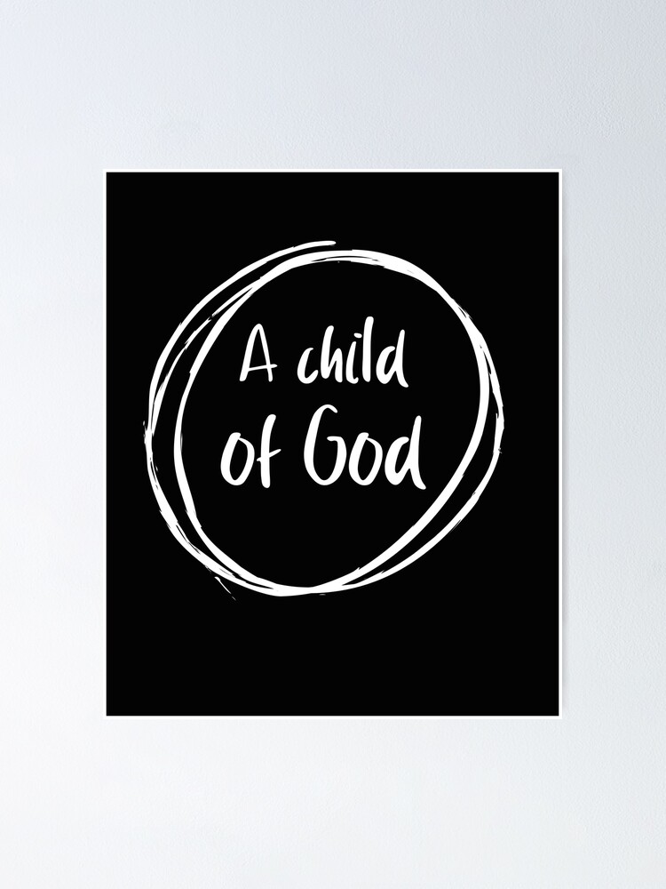 "A Child Of God" Poster for Sale by Mama-Sarah | Redbubble