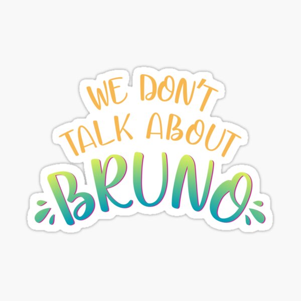 "We don't talk about Bruno" Sticker by adenicholls | Redbubble