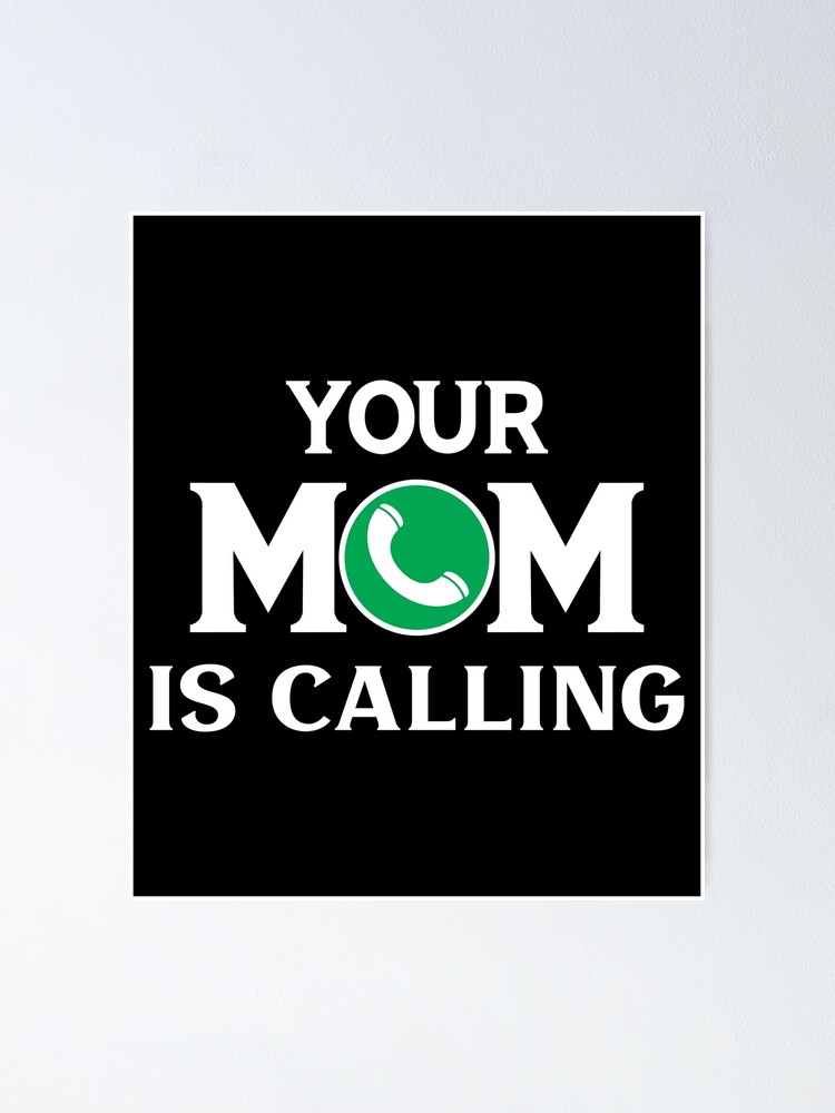"Your Mom Is Calling Shirt, your mom, your mom is calling, mother, mom ...