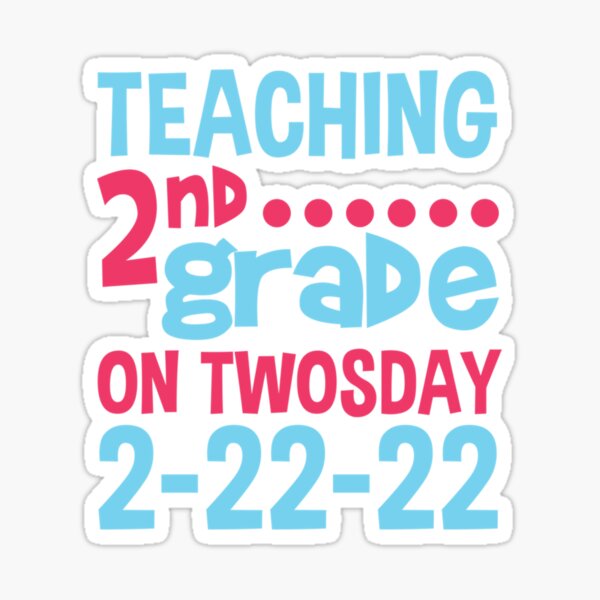 "Twosday Teacher 2022 Teaching 2nd Grade On Twosday 2-22-22 " Sticker ...