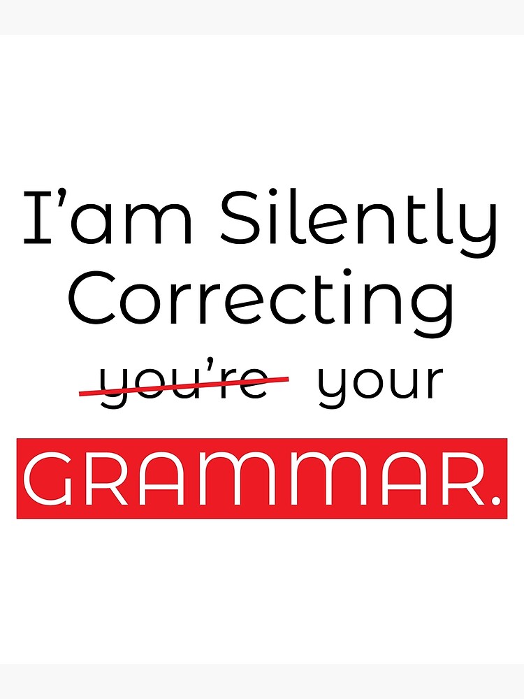 "Funny I'm silently correcting your grammar Essential School Teacher ...
