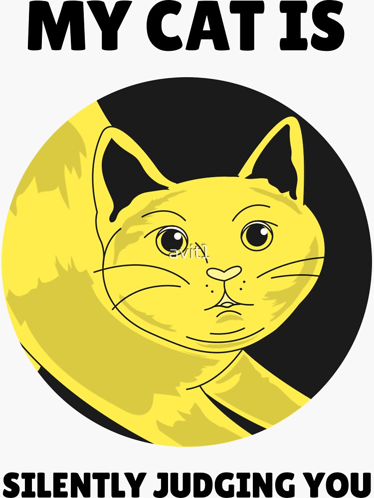 "My cat is silently judging you, Funny cat quote" Sticker for Sale by ...