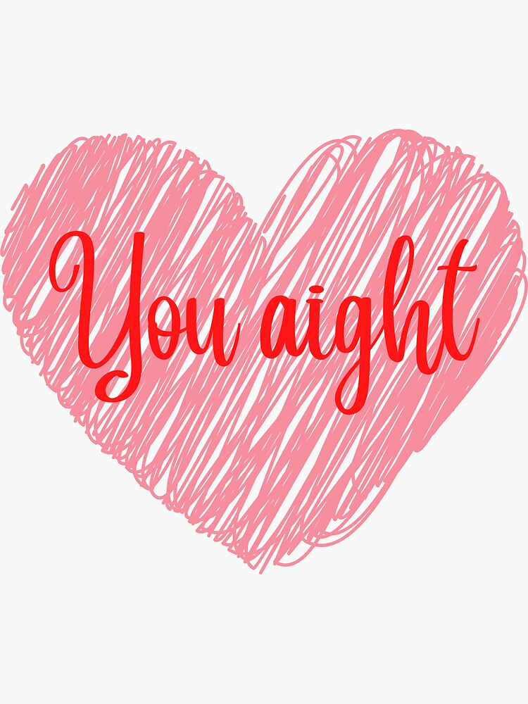 " You aight stickers, Valentine’s Day , anniversary stickers , sticker ...