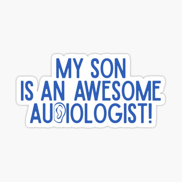 "My Son is an Awesome Audiologist" Sticker for Sale by Hear4theEars ...