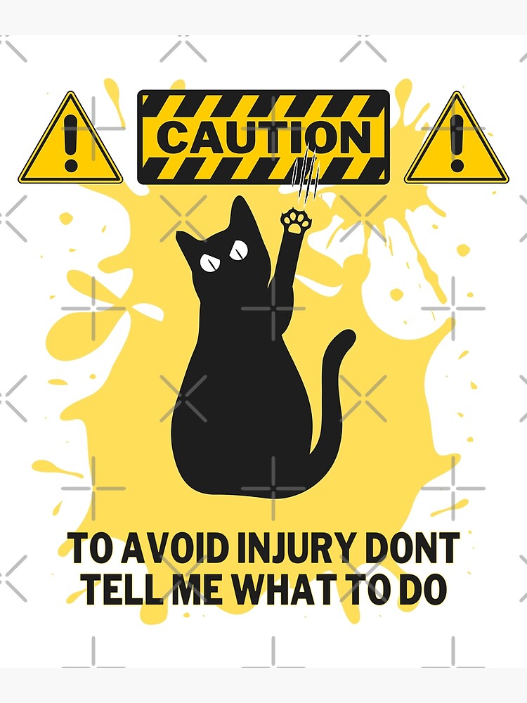 "to avoid injury dont tell me what to do funny cat meme" Art Print for ...