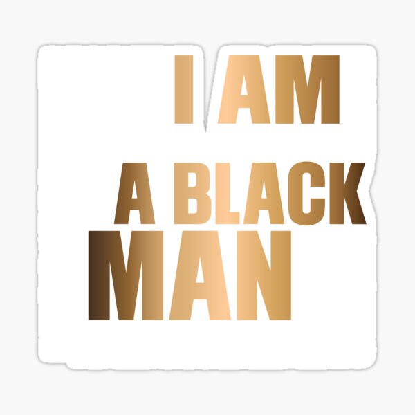 "I Am | Black Man" Sticker by beingmasculine | Redbubble