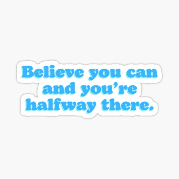 "Believe you can and you’re halfway there. // Inspirational Quote ...