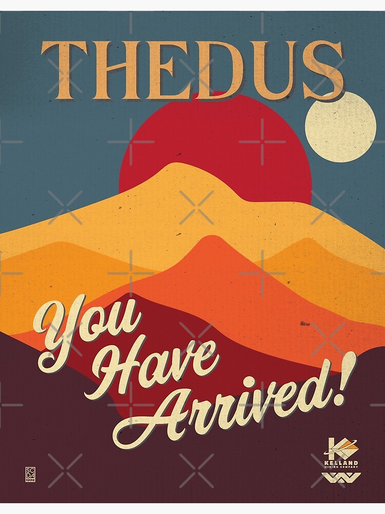 "Thedus. You Have Arrived." Poster for Sale by Sean-Chinery | Redbubble