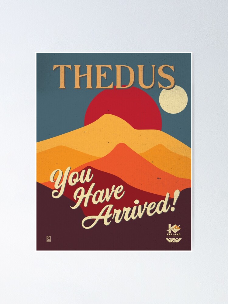 "Thedus. You Have Arrived." Poster for Sale by Sean-Chinery | Redbubble