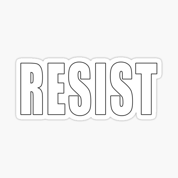 "RESIST in Bold White Letters" Sticker by LoveAndDefiance | Redbubble
