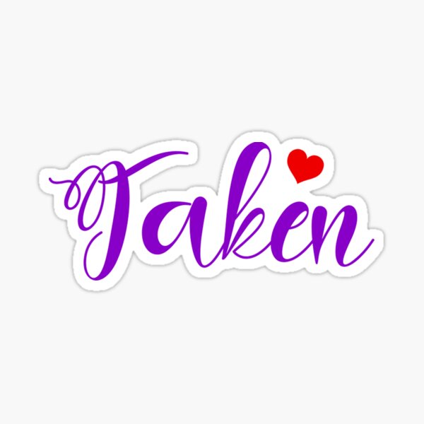 "Valentine's Day Taken" Sticker for Sale by SpicyLife | Redbubble